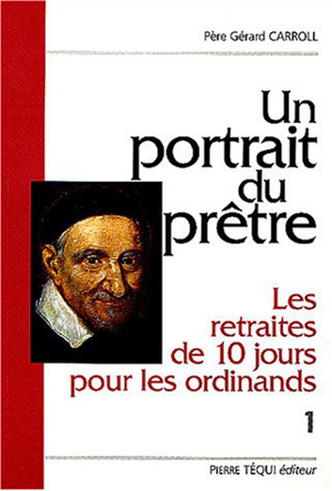 Gérard Carroll - Un portrait du prêtre : les retraites de dix jours ...