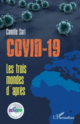 Camille Sari - Covid-19 : les trois mondes d'après