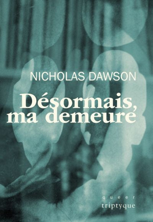 Nicholas Dawson - Désormais, ma demeure