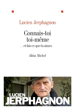 Lucien Jerphagnon - Connais-toi toi-même : ... et fais ce que tu aimes