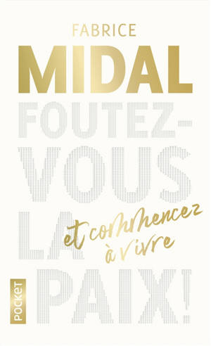 Fabrice Midal - Foutez-vous la paix ! : et commencez à vivre
