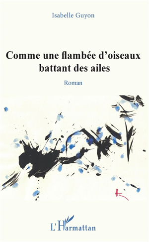 Isabelle Guyon - Comme une flambée d'oiseaux battant des ailes