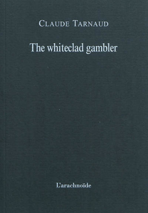 Claude Tarnaud - The whiteclad gambler