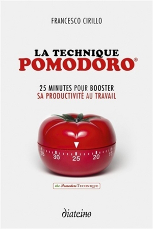 Francesco Cirillo - La technique Pomodoro : 25 minutes pour booster sa ...