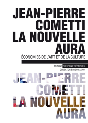Jean-Pierre Cometti - La nouvelle aura : économies de l'art et de la ...