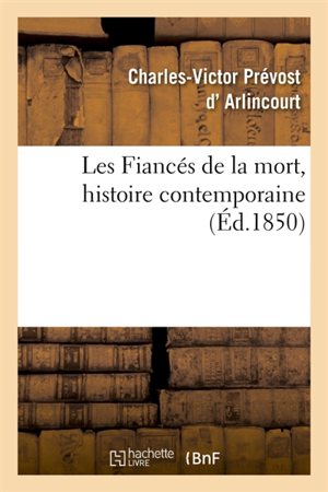 Charles-Victor Prévost d' Arlincourt - Les Fiancés de la mort, histoire ...