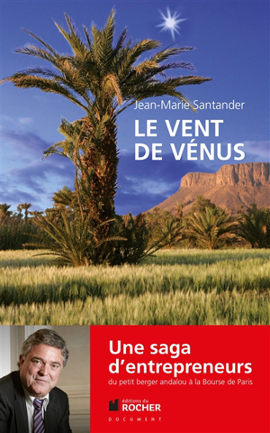 Jean-Marie Santander - Le vent de Vénus : une saga d'entrepreneurs