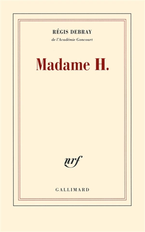 Régis Debray - Madame H.