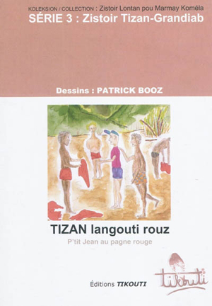 Axel Gauvin - Tizan langouti rouz : in zistoir Tizan-Grandiab. P'tit ...