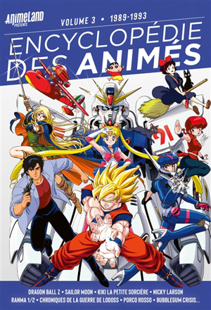 Encyclopédie des animés. Vol. 3. 1989-1993 : Dragon ball Z, Sailor moon ...