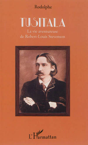 Rodolphe Jacquette - Tusitala : la vie aventureuse de Robert-Louis ...