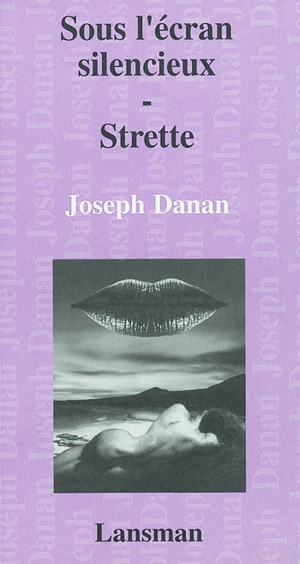 Joseph Danan - Sous l'écran silencieux. Strette