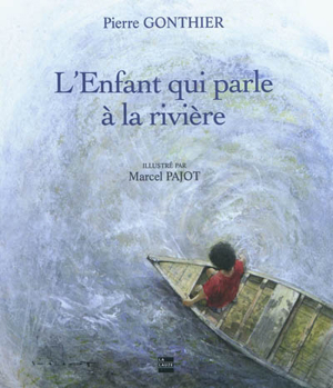 Pierre Gonthier - L'enfant qui parle à la rivière
