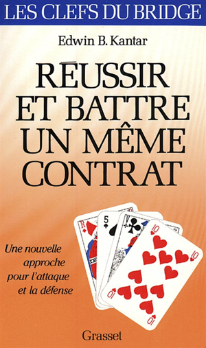 Edwin B. Kantar - Réussir et battre un même contrat : une nouvelle ...