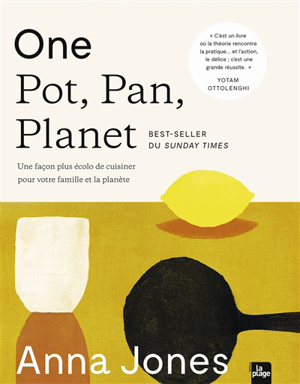 Anna Jones - One pot, pan, planet : une façon plus écolo de cuisiner ...