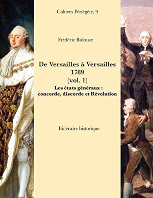 Frédéric Bidouze - De Versailles à Versailles : 1789. Vol. 1. Les états ...