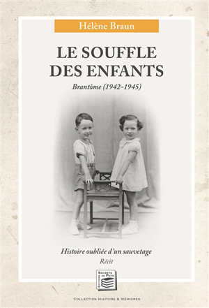 Hélène Braun - Le souffle des enfants : Brantôme (1942-1945) : histoire ...
