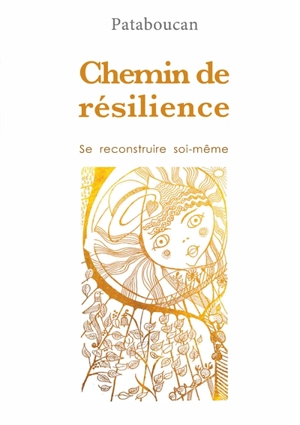 Sandrine G. Driessens - Chemin de résilience : Se recontruire soi-même