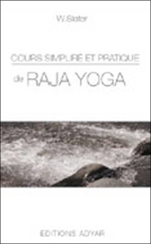 Victor Wallace Slater - Cours simplifié et pratique de Raja Yoga