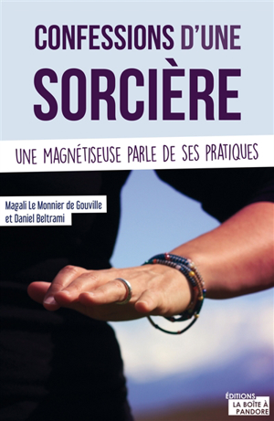 Magali Le Monnier de Gouville - Confessions d'une sorcière : une ...