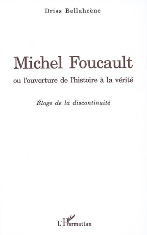 Driss Bellahcène - Michel Foucault ou L'ouverture de l'histoire à la ...