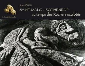 Jean Jehan - Saint-Malo, Rothéneuf : au temps des rochers sculptés
