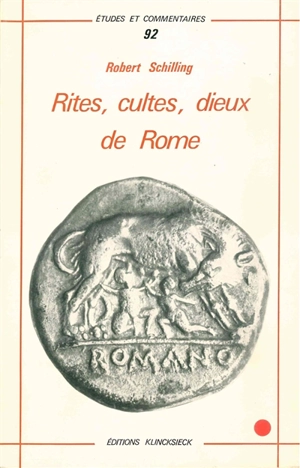 Robert Schilling - Rites, cultes, dieux de Rome
