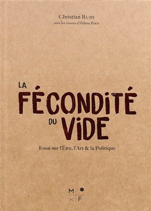 Christian Ruby - La fécondité du vide : essai sur l'existence, la ...