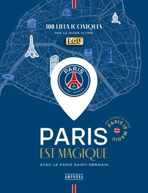 Le Guide ultime - Paris est magique avec le Paris Saint-Germain : 100 ...