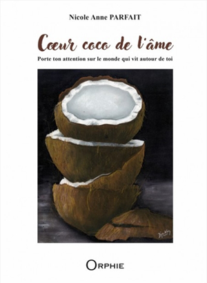 Nicole Anne Parfait - Coeur coco de l'âme : porte ton attention sur le ...
