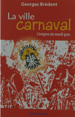 Georges Brédent - La ville carnaval : l'énigme du mardi gras
