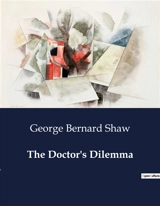 Shaw, George Bernard - The Doctor's Dilemma : The Ethical Quandaries of ...
