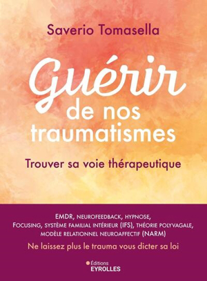 Saverio Tomasella - Guérir de nos traumatismes : trouver sa voie ...