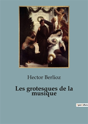 Hector Berlioz - Les grotesques de la musique : Une exploration ...