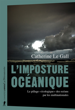 Catherine Le Gall - L'imposture océanique : le pillage écologique des ...
