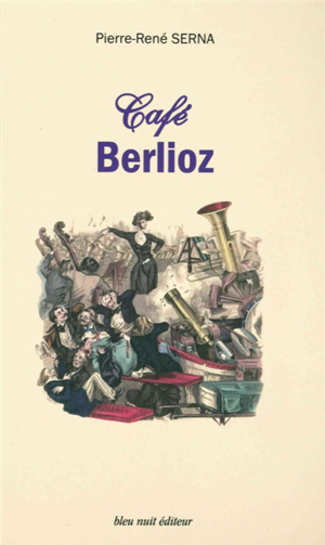 Pierre-René Serna - Café Berlioz