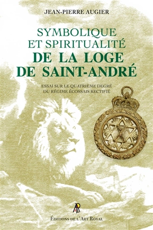 Jean-Pierre Augier - Symbolique et Spiritualité de la Loge de Saint ...