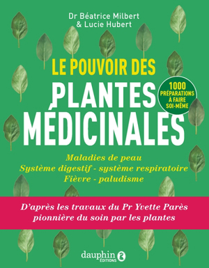 Béatrice Milbert - Le pouvoir des plantes médicinales : maladies de ...