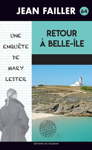 Jean Failler - Une enquête de Mary Lester. Vol. 64. Retour à Belle-Ile