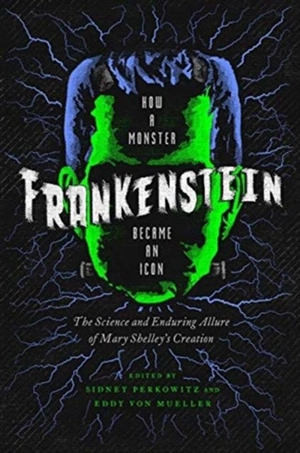 Sidney Perkowitz - Frankenstein : How a Monster Became an Icon : The ...
