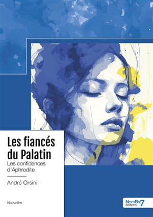 André Orsini - Les fiancés du Palatin : Les confidences d'Aphrodite