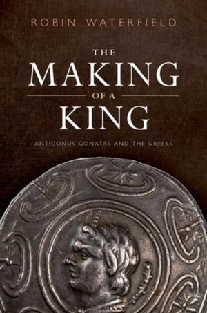 Robin Waterfield - The Making of a King