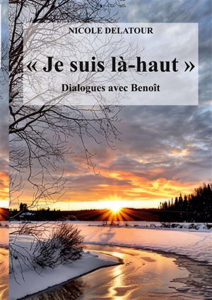 Nicole Delatour - "Je suis là-haut", Dialogues avec Benoît