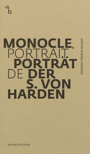 Stéphane Ghislain Roussel - Monocle, portrait de S. von Harden. Monocle ...