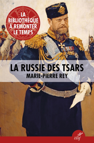 Marie-Pierre Rey - La Russie des tsars
