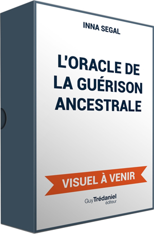 Inna Segal - L'oracle de la guérison ancestrale : transformez vos ...