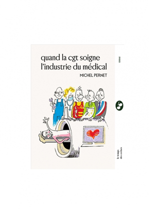 Michel Pernet - Quand la CGT soigne l'industrie du médical