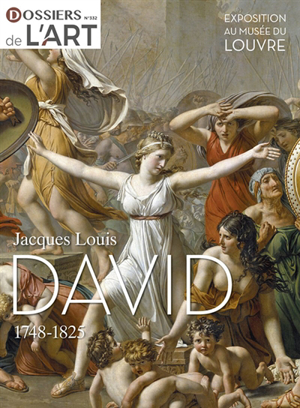 Dossier de l'art, n° 332. Jacques-Louis David : 1748-1825 : exposition ...
