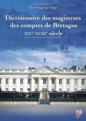 Dictionnaire des magistrats des comptes de Bretagne : XIVe-XVIIIe siècle