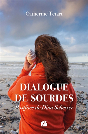 Tetart, Catherine - Dialogue de sourdes